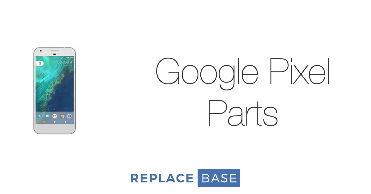 Google Pixel Parts, Replacement Screen, Battery and More