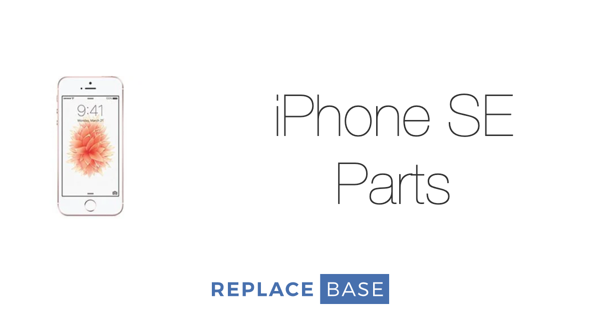 iPhone SE Parts, Replacement Screen, Battery, Back Glass and more