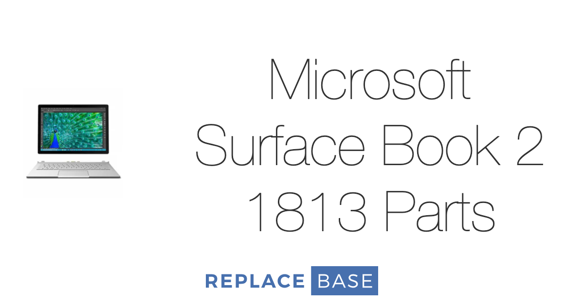 Microsoft Surface Book 2 1813 Parts, Replacement Screen, Battery and More