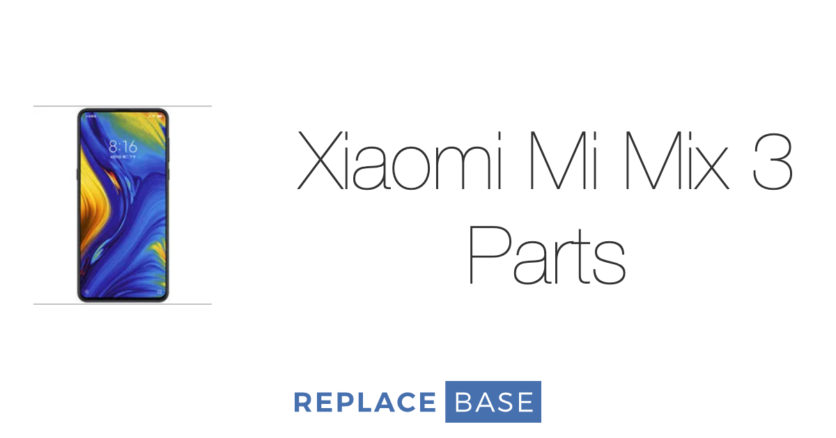 Xiaomi MI Mix 3 Parts, Replacement Screen, Battery and More