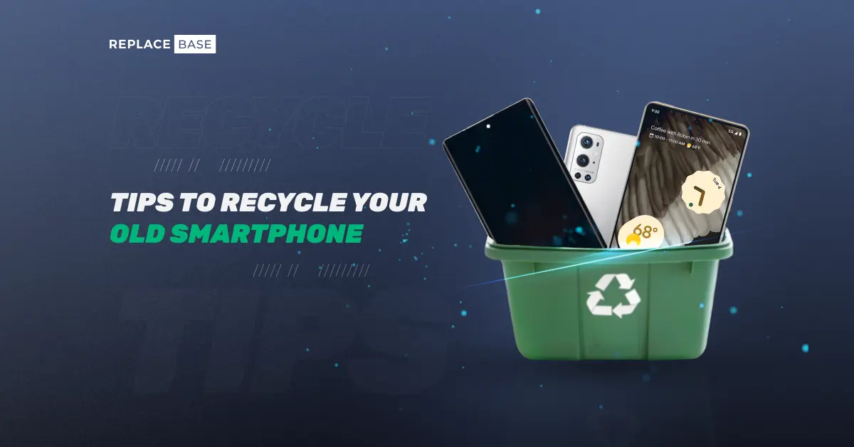 Tips For Selling Or Recycling Your Old Smartphone Responsibly